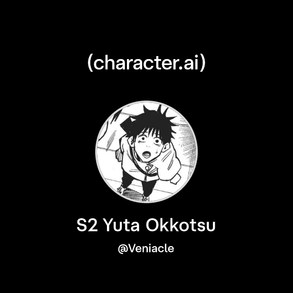 Chat with S2 Yuta Okkotsu | character.ai | Personalized AI for every ...