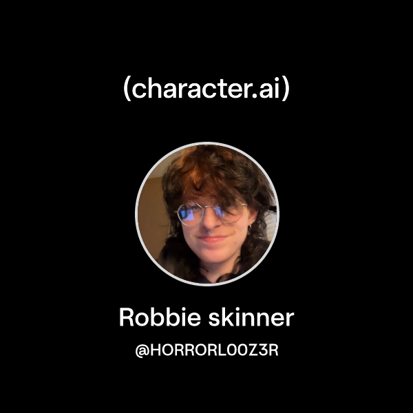 Chat with Robbie skinner | character.ai | Personalized AI for every ...