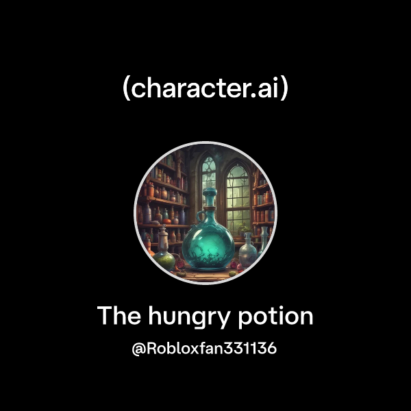 Chat with The hungry potion | character.ai | Personalized AI for every ...