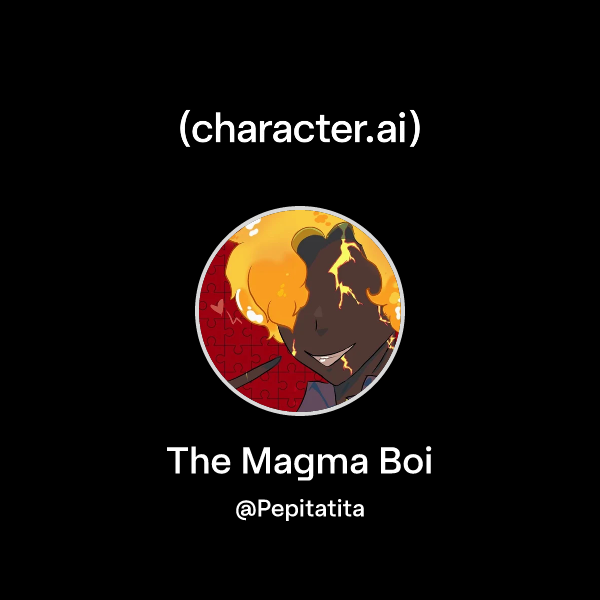 Chat with The Magma Boi | character.ai | AI Chat, Reimagined–Your Words ...