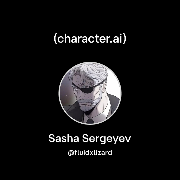 Chat with Sasha Sergeyev | character.ai | AI Chat, Reimagined–Your Words. Your World.