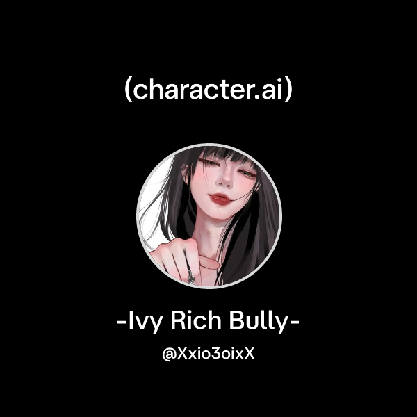Chat with -Ivy Rich Bully- | character.ai | AI Chat, Reimagined–Your Words. Your World.