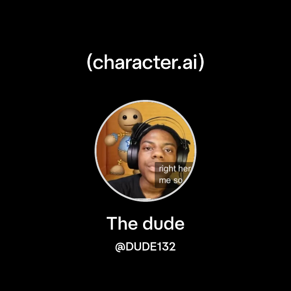 Chat with The dude | character.ai | Personalized AI for every moment of ...