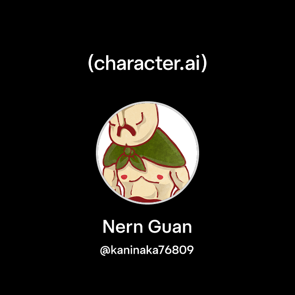 Chat with Nern Guan | character.ai | Personalized AI for every moment ...