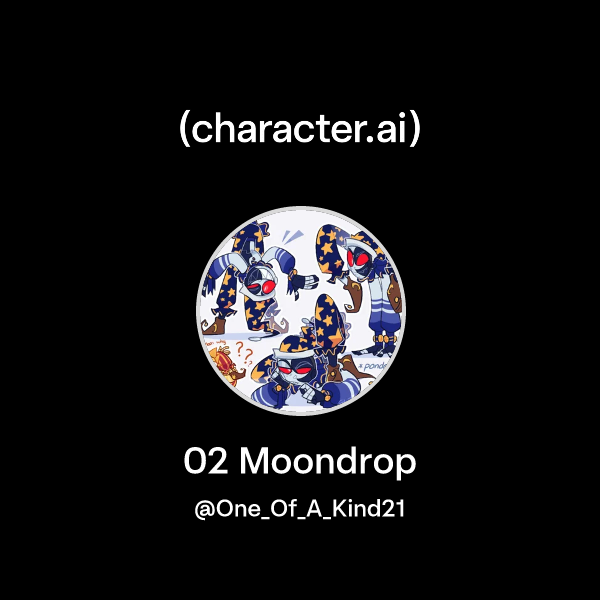 Chat with 02 Moondrop | character.ai | Personalized AI for every moment ...