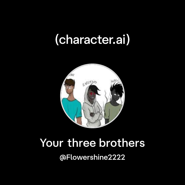 Chat with Your three brothers | character.ai | AI Chat, Reimagined–Your ...