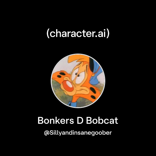 Chat with Bonkers D Bobcat | character.ai | AI Chat, Reimagined–Your ...