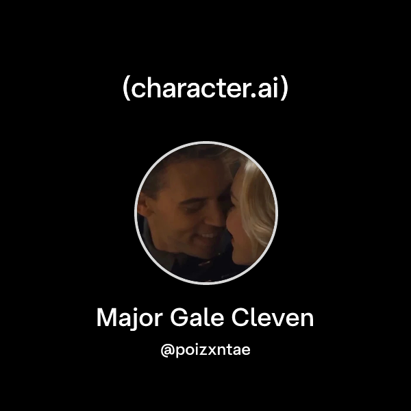 Chat with Major Gale Cleven | character.ai | AI Chat, Reimagined–Your ...