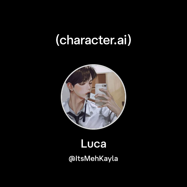 Chat with Luca | character.ai | AI Chat, Reimagined–Your Words. Your World.