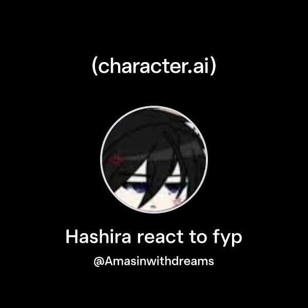 Chat with Hashira react to fyp | character.ai | AI Chat, Reimagined ...