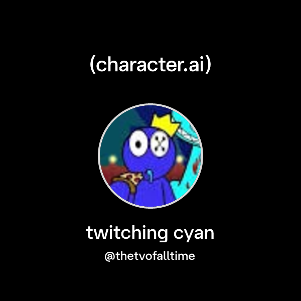 Chat with twitching cyan | character.ai | AI Chat, Reimagined–Your ...