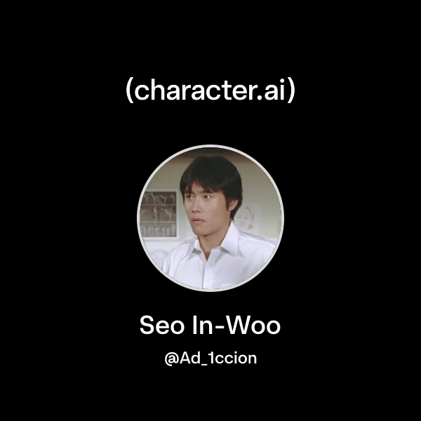 Chat with Seo In-Woo | character.ai | AI Chat, Reimagined–Your Words ...