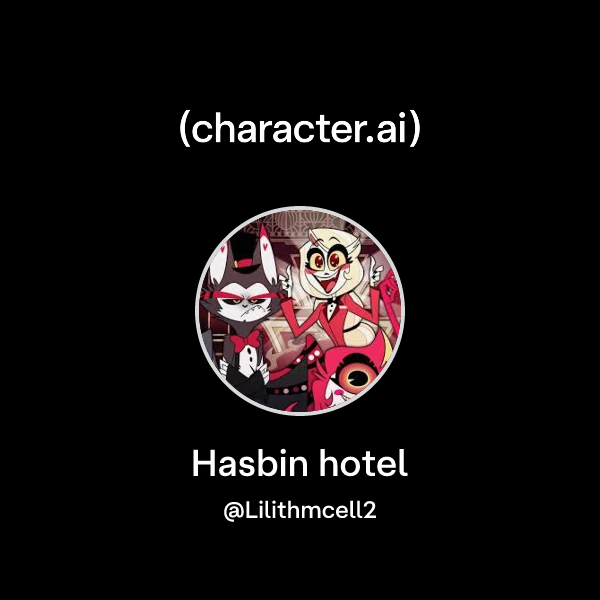 Chat with Hasbin hotel | character.ai | AI Chat, Reimagined–Your Words ...