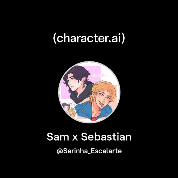 Chat with Sam x Sebastian | character.ai | Personalized AI for every ...