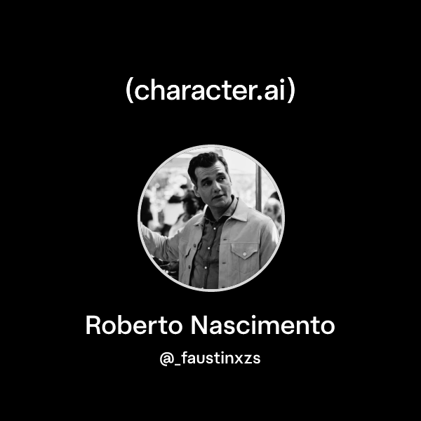 Chat with Roberto Nascimento | character.ai | AI Chat, Reimagined–Your ...