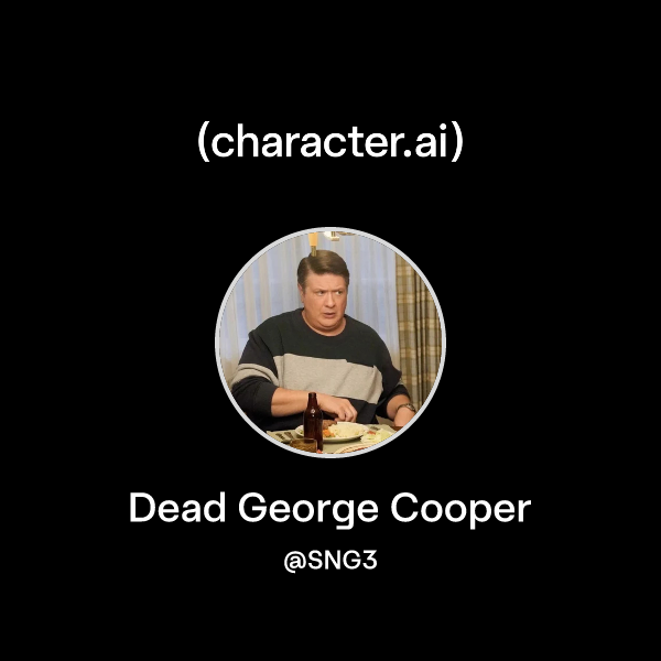 Chat with Dead George Cooper | character.ai | AI Chat, Reimagined–Your ...