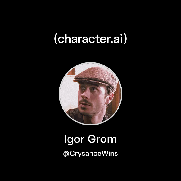 Chat with Igor Grom | character.ai | AI Chat, Reimagined–Your Words ...