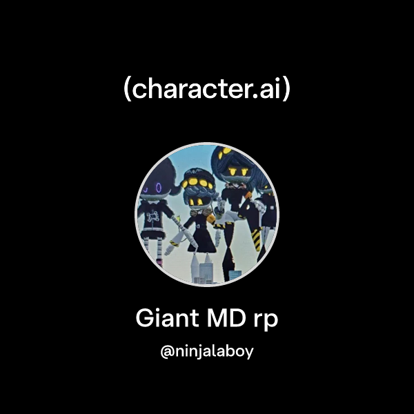 Chat with Giant MD rp | character.ai | AI Chat, Reimagined–Your Words ...