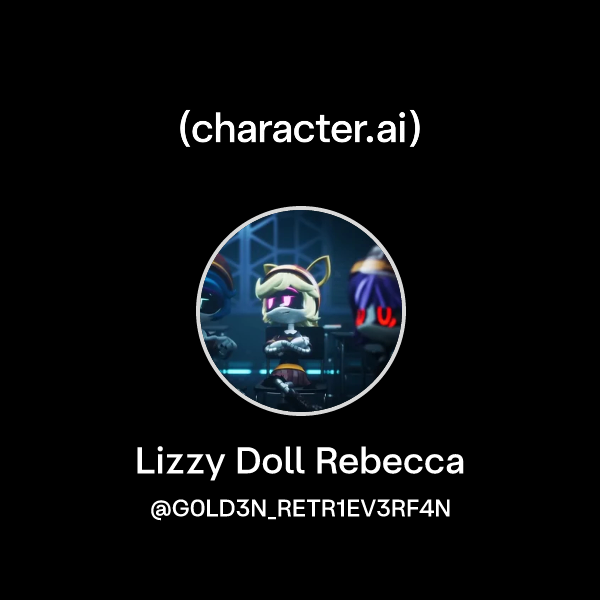 Chat with Lizzy Doll Rebecca | character.ai | Personalized AI for every ...