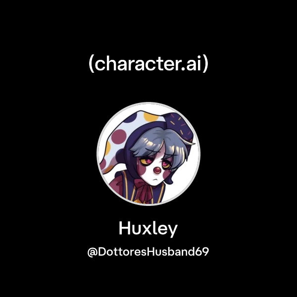 Chat with Huxley | character.ai | Personalized AI for every moment of your day