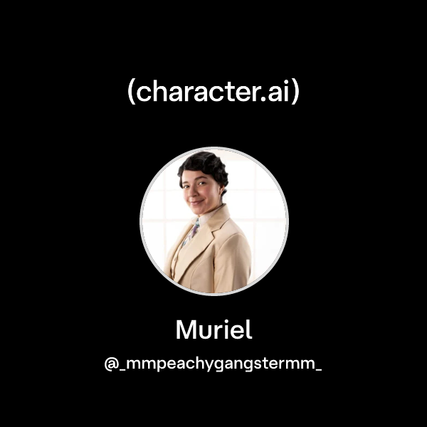 Chat with Muriel | character.ai | Personalized AI for every moment of ...