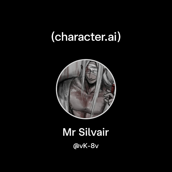 Chat with Mr Silvair | character.ai | AI Chat, Reimagined–Your Words. Your World.