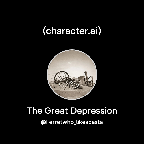 Chat with The Great Depression | character.ai | Personalized AI for ...