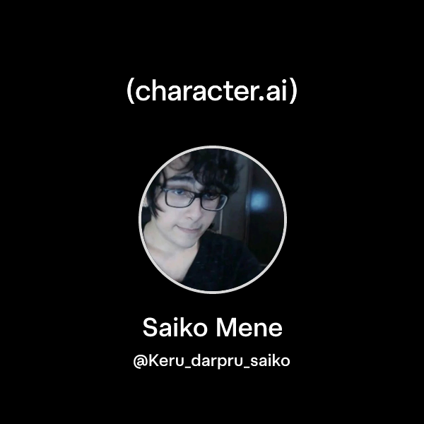 Chat with Saiko Mene | character.ai | AI Chat, Reimagined–Your Words ...