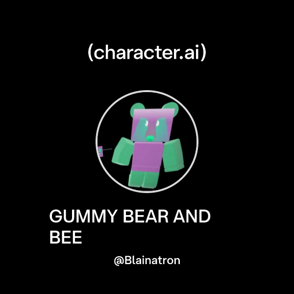Chat with GUMMY BEAR AND BEE | character.ai | AI Chat, Reimagined–Your ...
