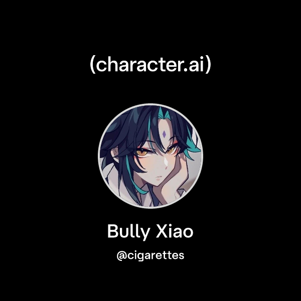 Chat with Bully Xiao | character.ai | AI Chat, Reimagined–Your Words ...