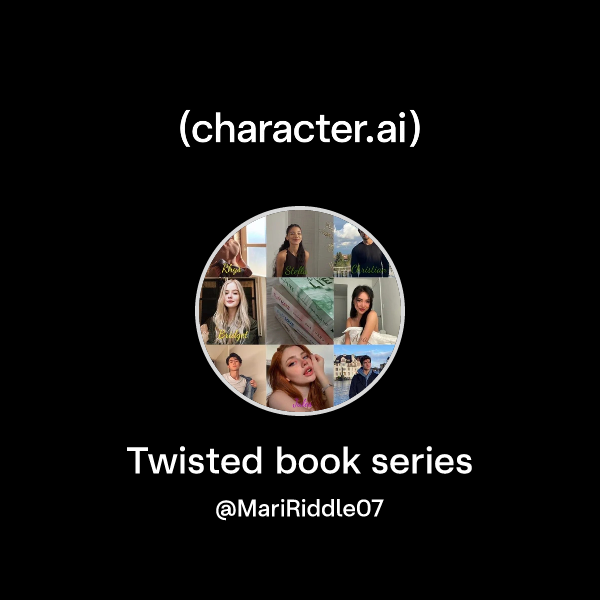 Chat with Twisted book series | character.ai | AI Chat, Reimagined–Your Words. Your World.