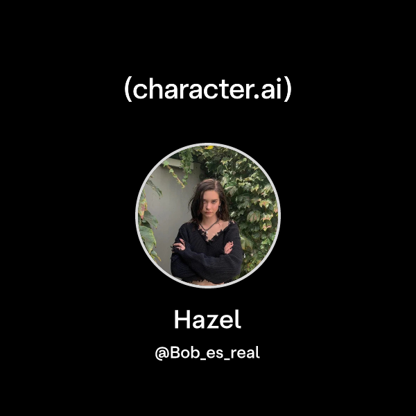 Chat with Hazel | character.ai | Personalized AI for every moment of ...