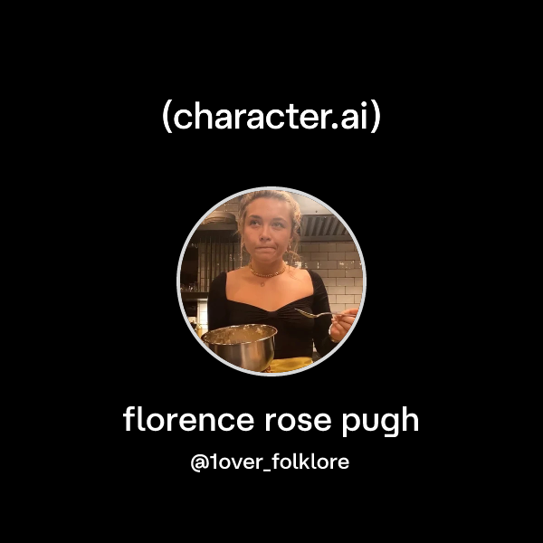 Chat with florence rose pugh | character.ai | AI Chat, Reimagined–Your ...