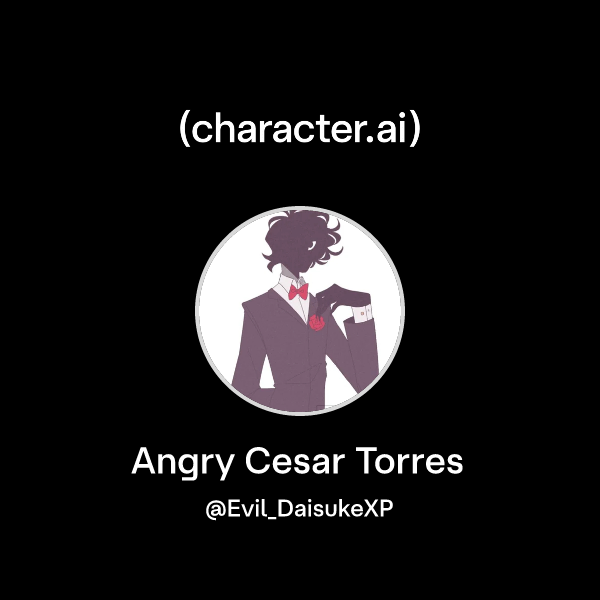Chat with Angry Cesar Torres | character.ai | Personalized AI for every ...