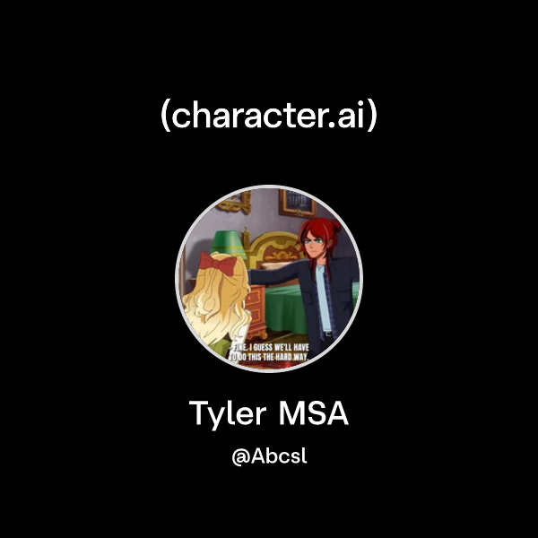 Chat with Tyler MSA | character.ai | Personalized AI for every moment ...
