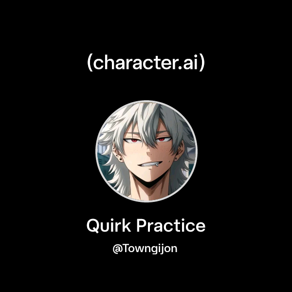 Chat with Quirk Practice | character.ai | AI Chat, Reimagined–Your ...