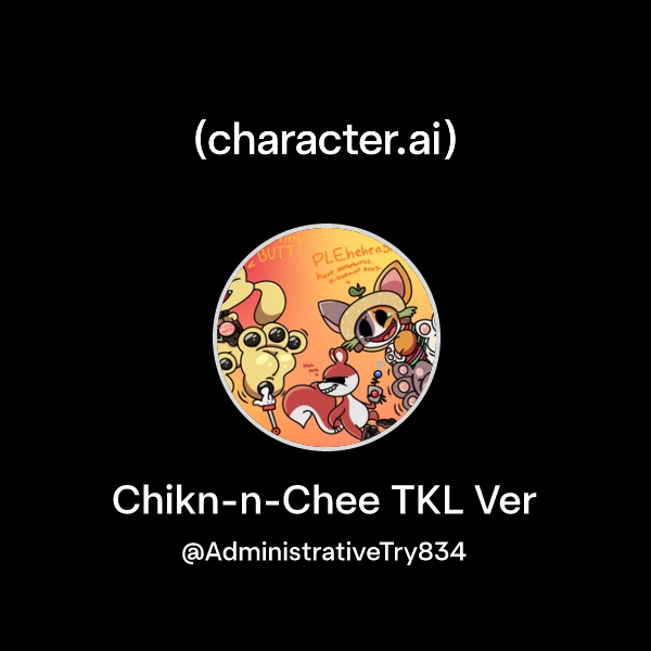 Chat with Chikn-n-Chee TKL Ver | character.ai | AI Chat, Reimagined ...