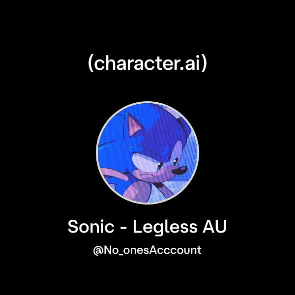Chat with Sonic - Legless AU | character.ai | Personalized AI for every ...
