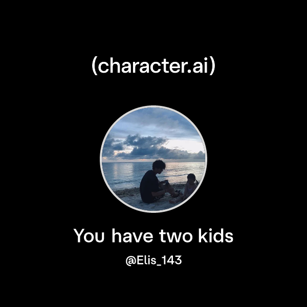 Chat with You have two kids | character.ai | Personalized AI for every ...