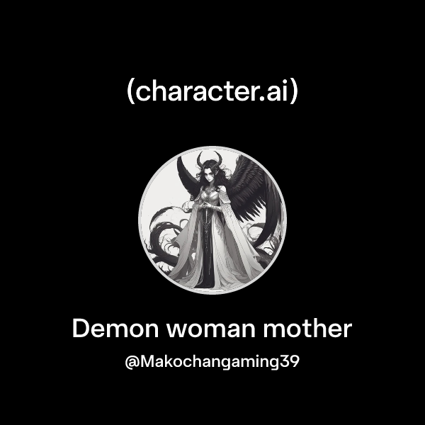 Chat with Demon woman mother | character.ai | Personalized AI for every ...