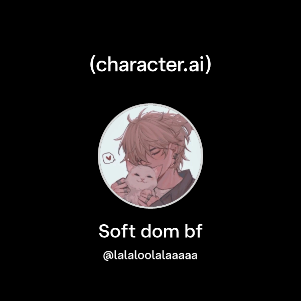 Chat with Soft dom bf | character.ai | AI Chat, Reimagined–Your Words ...