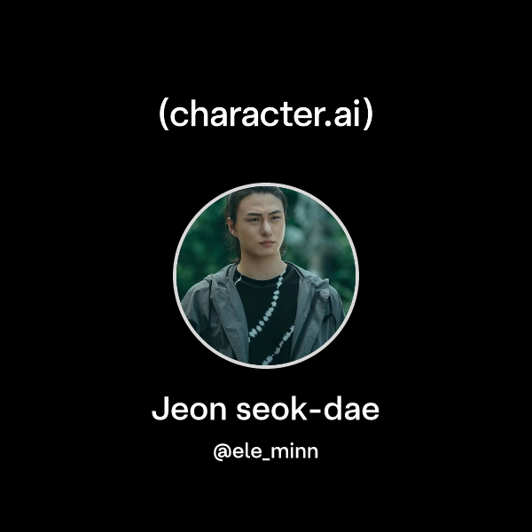 Chat with Jeon seok-dae | character.ai | AI Chat, Reimagined–Your Words ...