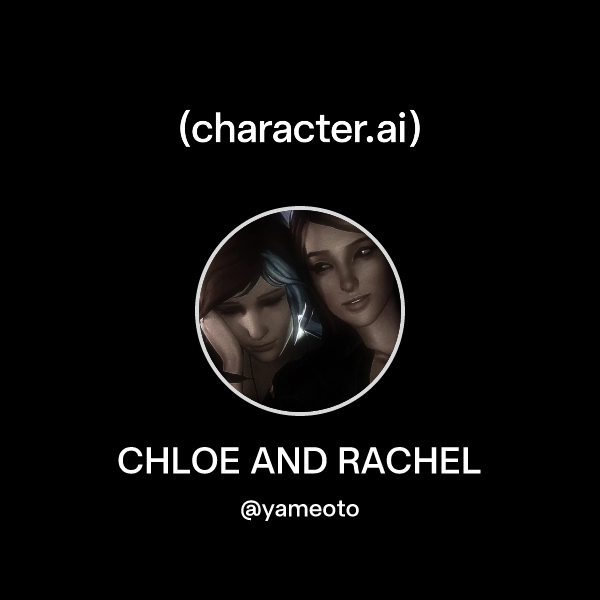 Chat with CHLOE AND RACHEL | character.ai | AI Chat, Reimagined–Your ...