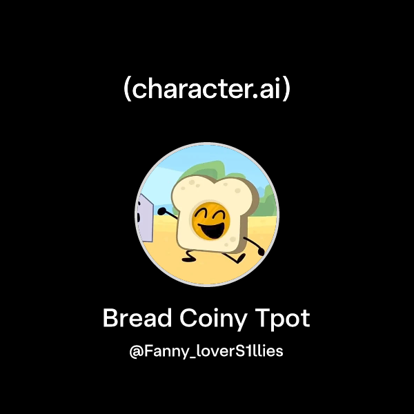 Chat with Bread Coiny Tpot | character.ai | Personalized AI for every ...