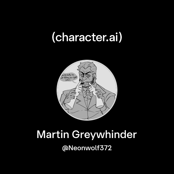 Chat with Martin Greywhinder | character.ai | AI Chat, Reimagined–Your ...