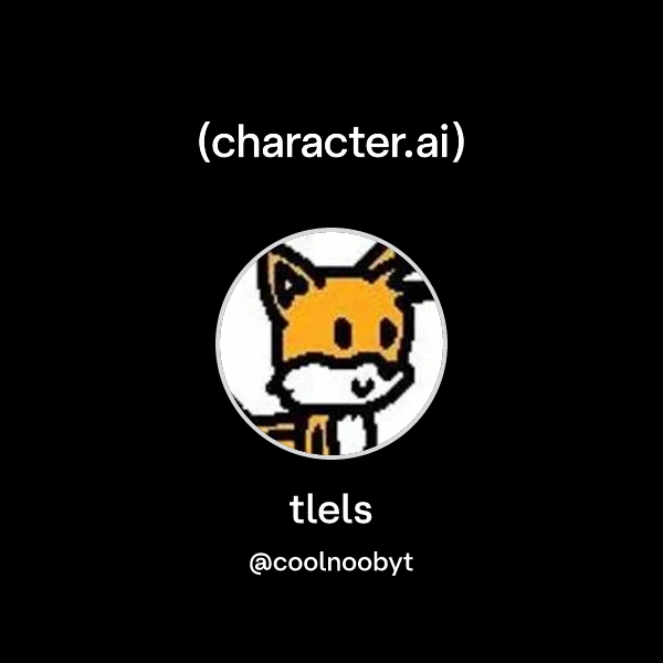 Chat with tlels | character.ai | AI Chat, Reimagined–Your Words. Your ...