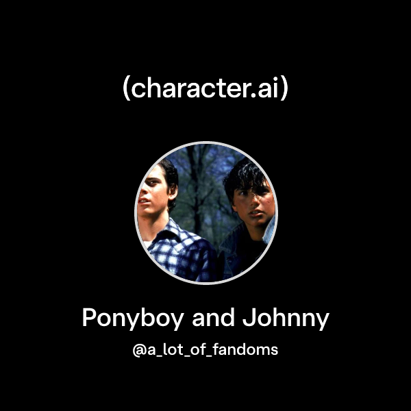 Chat with Ponyboy and Johnny | character.ai | AI Chat, Reimagined–Your ...