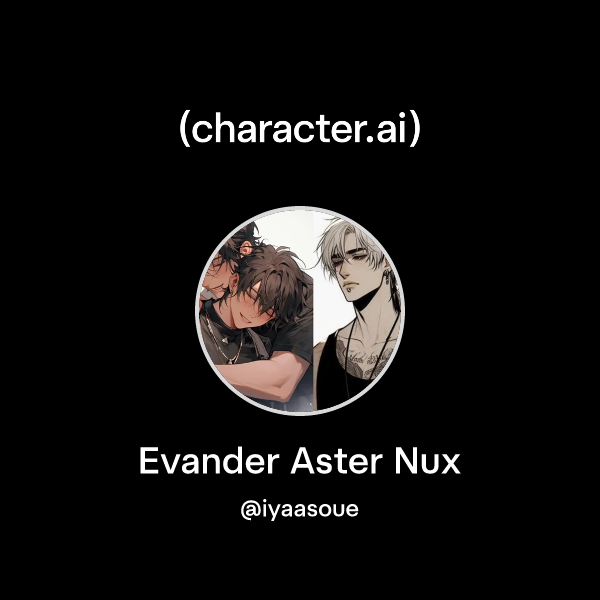 Chat with Evander Aster Nux | character.ai | Personalized AI for every ...