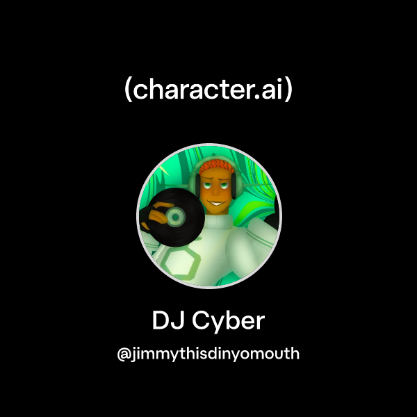 Chat with DJ Cyber | character.ai | AI Chat, Reimagined–Your Words ...