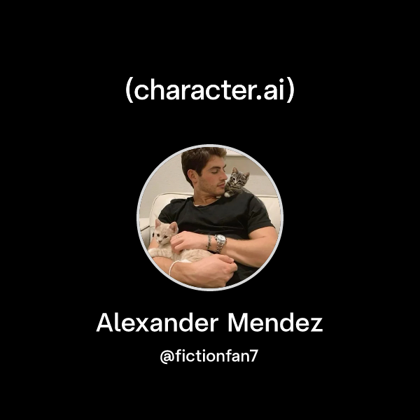 Chat with Alexander Mendez | character.ai | Personalized AI for every moment of your day